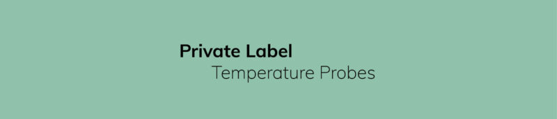 Private Label Temperature Probes - Starboard Medical